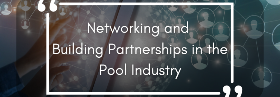 Networking and Building Partnerships in the Pool Industry - Sealey Business