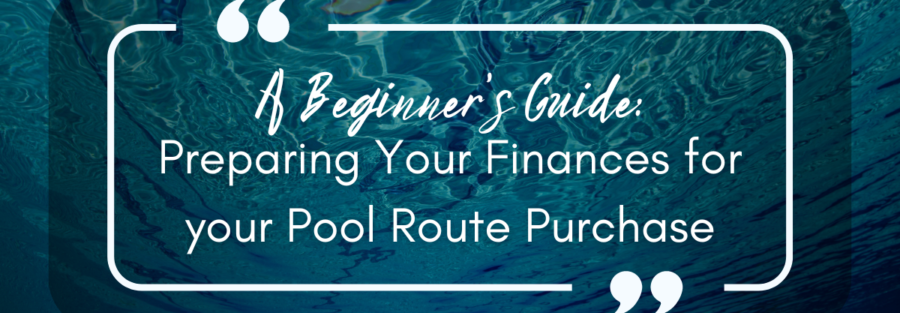 Preparing Your Finances for your Pool Route Purchase - Sealey Business